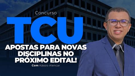 CONCURSO TCU 2024 APOSTAS PARA NOVAS DISCIPLINAS NO PRÓXIMO EDITAL