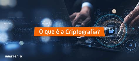O Que é a Criptografia