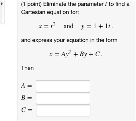 solved point eliminate the parameter t to find a cartesian equation for x t2 and y 1 lt