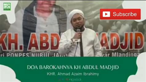Ceramah Khr Ach Azaim Ibrahimy Doa Barokah Kyai Abdul Madjid