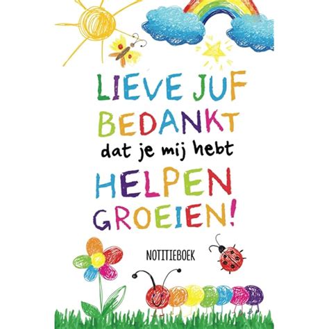 Buy Lieve Juf Bedankt Dat Je Mij Hebt Helpen Groeien Notitieboek A5