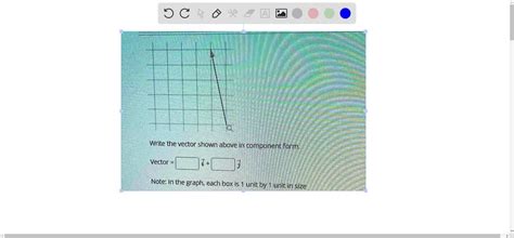 solved write the vector shown above in component form vector note in the graph each box is
