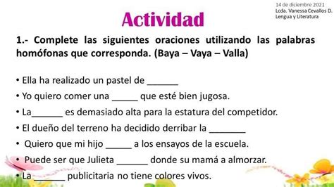 completa las siguientes oraciones utilizando las palabras homófonas que