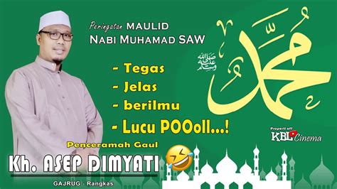 Ceramah LucuKH ASEP DIMYATI Gajrug Maulid Nabi Muhammad Saw Kp