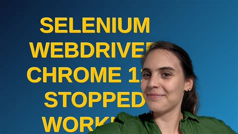Selenium Webdriver Chrome Stopped Working Youtube