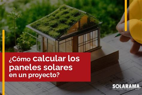 Cómo calcular paneles solares necesarios para un proyecto fotovoltaico