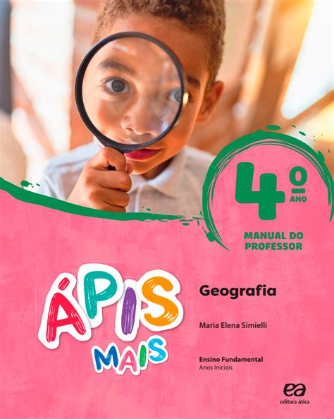 Ápis Mais Geografia 4 ano Editora Ática PNLD e E docente