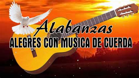 Musica Cristiana Alabanzas Muy Bonitas De Cuerdas Cantando Alabanzas