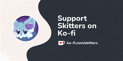 Support Skitters On Ko Fi Ko Fi Where Creators Get Support From