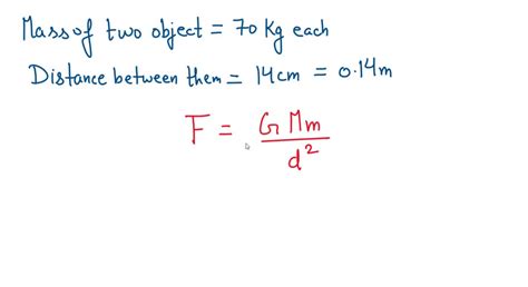 Solved Calculate The Force Of Gravitation Between Two Objects Each Of