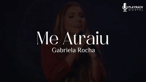 PLAYBACK LEGENDADO ME ATRAIU GABRIELA ROCHA TOM ORIGINAL YouTube