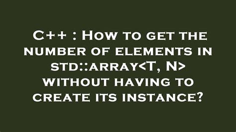 c how to get the number of elements in std array t n without having to create its instance