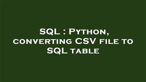sql python converting csv file to sql table youtube