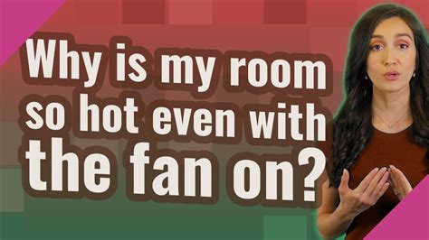 Why Is My Room So Hot Even With The Fan On YouTube