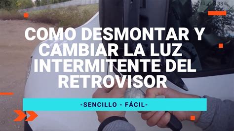 Como Desmontar Y Cambiar La LUZ LED Intermitente Del RETROVISOR YouTube