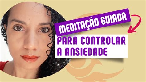 MEDITAÇÃO GUIADA Para Controlar a ANSIEDADE 1 YouTube