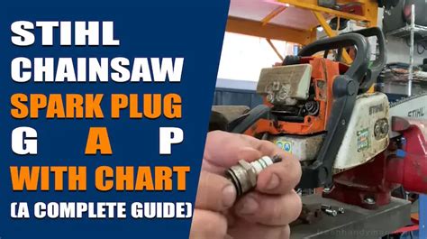 Stihl Chainsaw Spark Plug Gap With Chart A Complete Guide