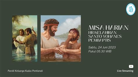 MISA HARIAN HARI KELAHIRAN SANTO YOHANES PEMBAPTIS SABTU 24 JUNI