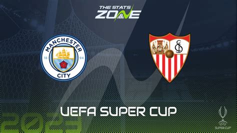 Man City Vs Sevilla Preview Prediction 2023 UEFA Super Cup The