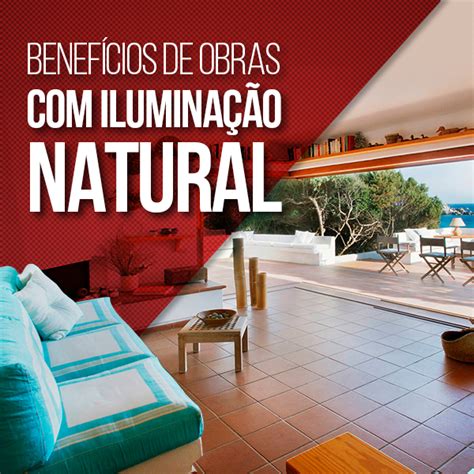 Iluminação natural o que é benefícios e como aplicar Cerâmica Mônaco