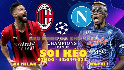 Soi kèo AC Milan vs Napoli 02h00 ngày 13 04 2023 Tứ kết Champions