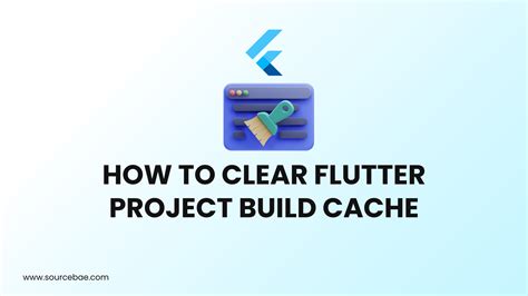 How To Clear Flutter Project Build Cache SourceBae