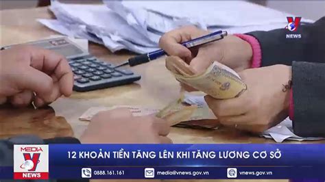 12 khoản tiền tăng lên khi tăng lương cơ sở baotintuc vn