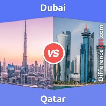 Dubai Vs Qatar 7 Key Differences Pros Cons Similarities