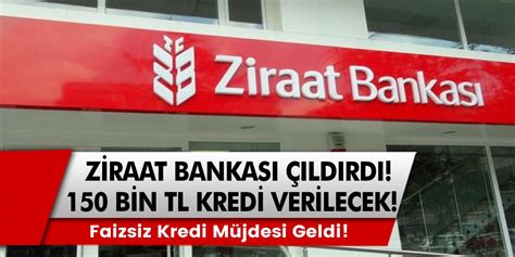 Ziraat bankası müjdeyi verdi Faizsiz 150 bin TL kredi verileceğini
