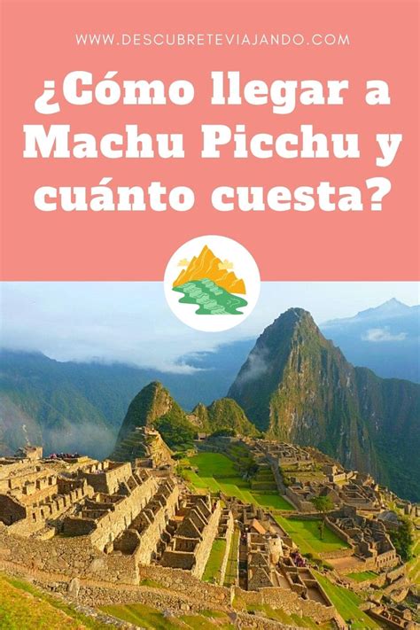 Cómo llegar a Machu Picchu Todas las formas con costos