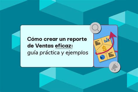 C Mo Crear Un Reporte De Ventas Sigue Esta Gu A Eficaz