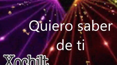 Quiero Saber De Ti Xochilt Mej A Youtube