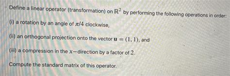 solved define a linear operator transformation on r² by