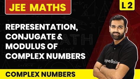 representation conjugate and modulus of complex numbers part 1 complex numbers l2 jee
