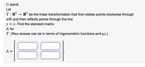 Solved Point Let T R R Be The Linear Transformation That First
