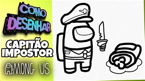 COMO DESENHAR AMONG US CAPITÃO IMPOSTOR PASSO A PASSO how to draw