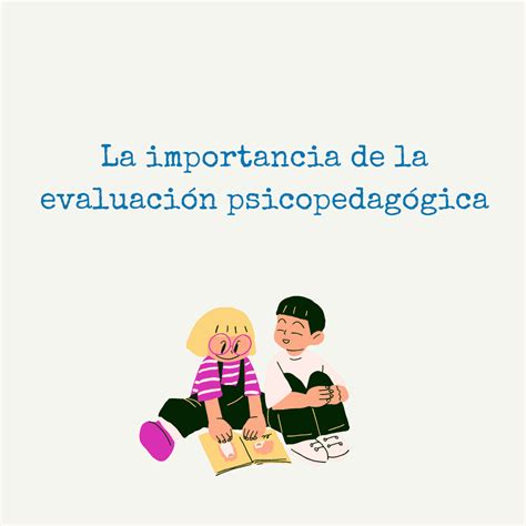 La importancia de la evaluación psicopedagógica en el diagnóstico y
