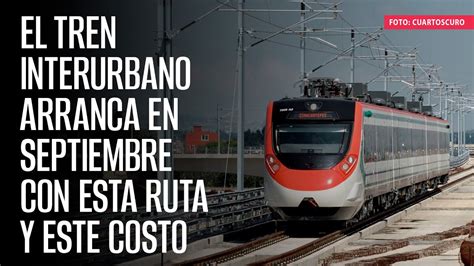 El Tren Interurbano Arranca En Septiembre Con Esta Ruta Y Este Costo