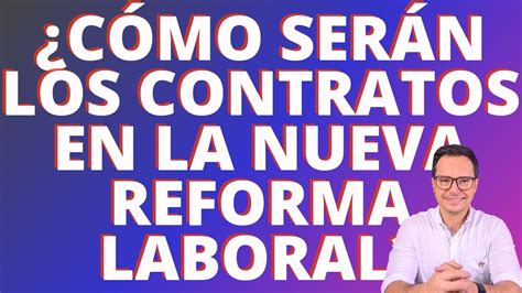 NUEVA REFORMA LABORAL EN COLOMBIA CONTRATO A TÉRMINO INDEFINIDO FIJO