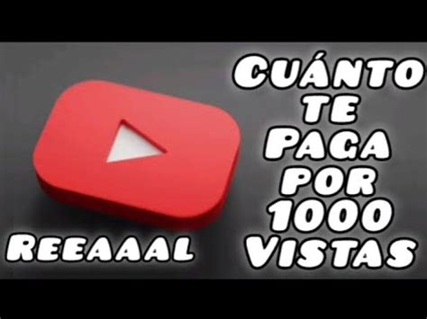 Cuánto Me Paga YouTube Por Cada 1000 Vistas Aquí Te Muestro YouTube