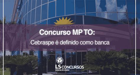 Concurso MP TO Cebraspe é definido como banca LS Ensino