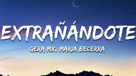 Gera MX Maria Becerra Extrañándote Letra Lyrics YouTube