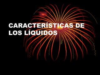 Caracteristicas De Los Liquidos PPT