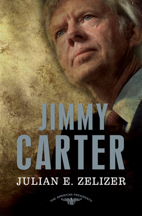 Jimmy Carter Julian E Zelizer Macmillan
