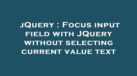 jquery focus input field with jquery without selecting current value text youtube