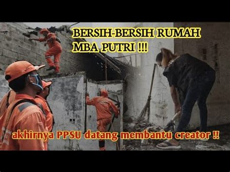 CREATOR BERSATU KERJA BAKTI BARENG PPSU DI RUMAH MBA PUTRI MBA PUTRI