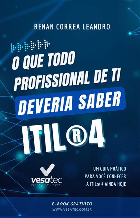 Ebook Itil O Que Todo Profissional De Ti Deveria Saber Vesatec