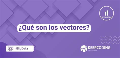 Qu Son Los Vectores Keepcoding Tech School