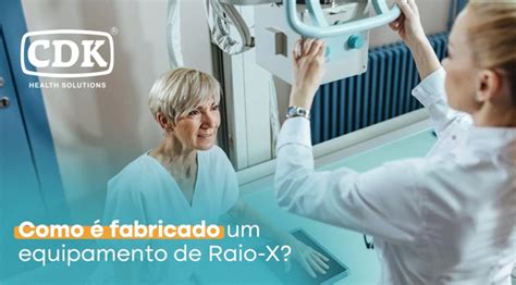 Como Fabricado Um Equipamento De Raio X Cdk Equipamentos De Raio X