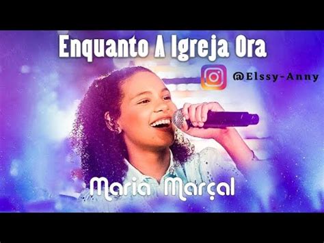 Enquanto A Igreja Ora Maria Mar Al Playback Legendado Youtube